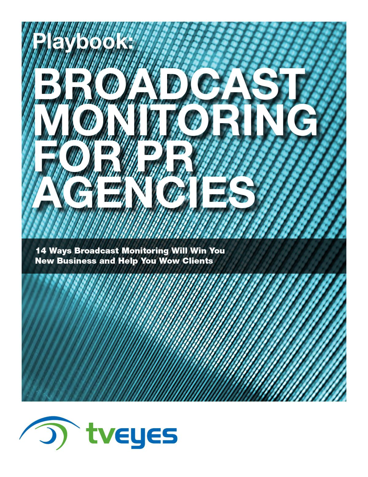 The Broadcast Monitoring Playbook for PR Agencies - TVEyes - Search Broadcast Television and Radio